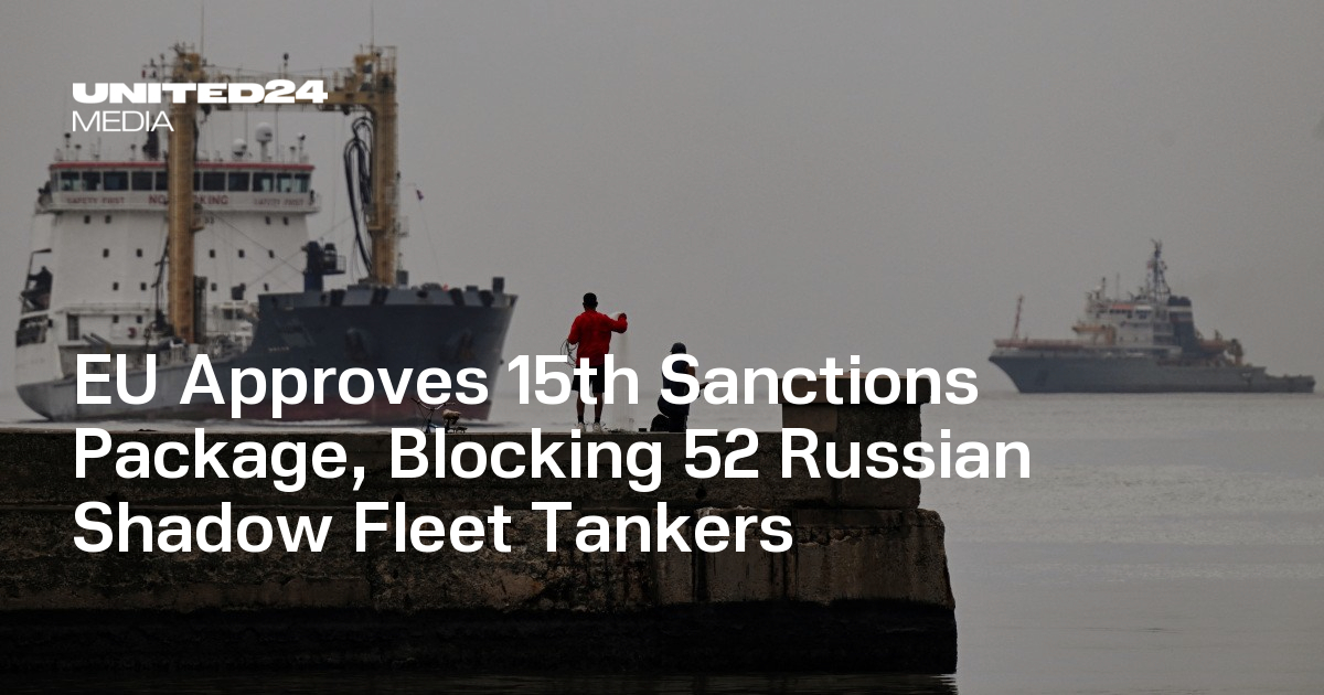 EU Approves 15th Sanctions Package, Blocking 52 Russian Shadow Fleet ...