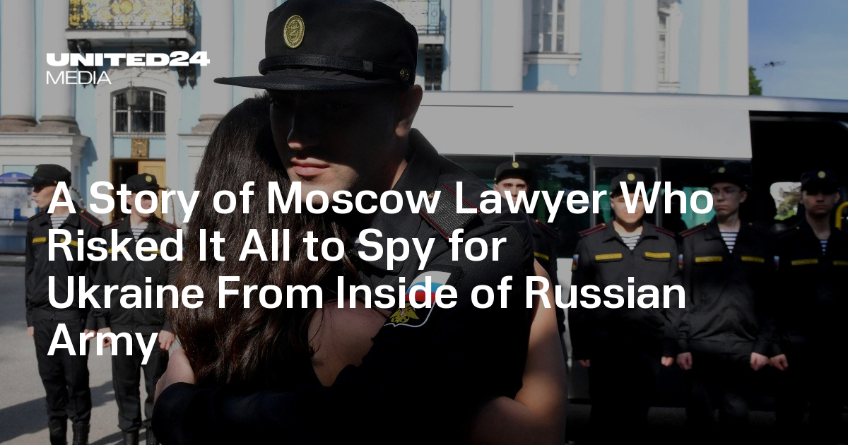 A Story of Moscow Lawyer Who Risked It All to Spy for Ukraine From ...