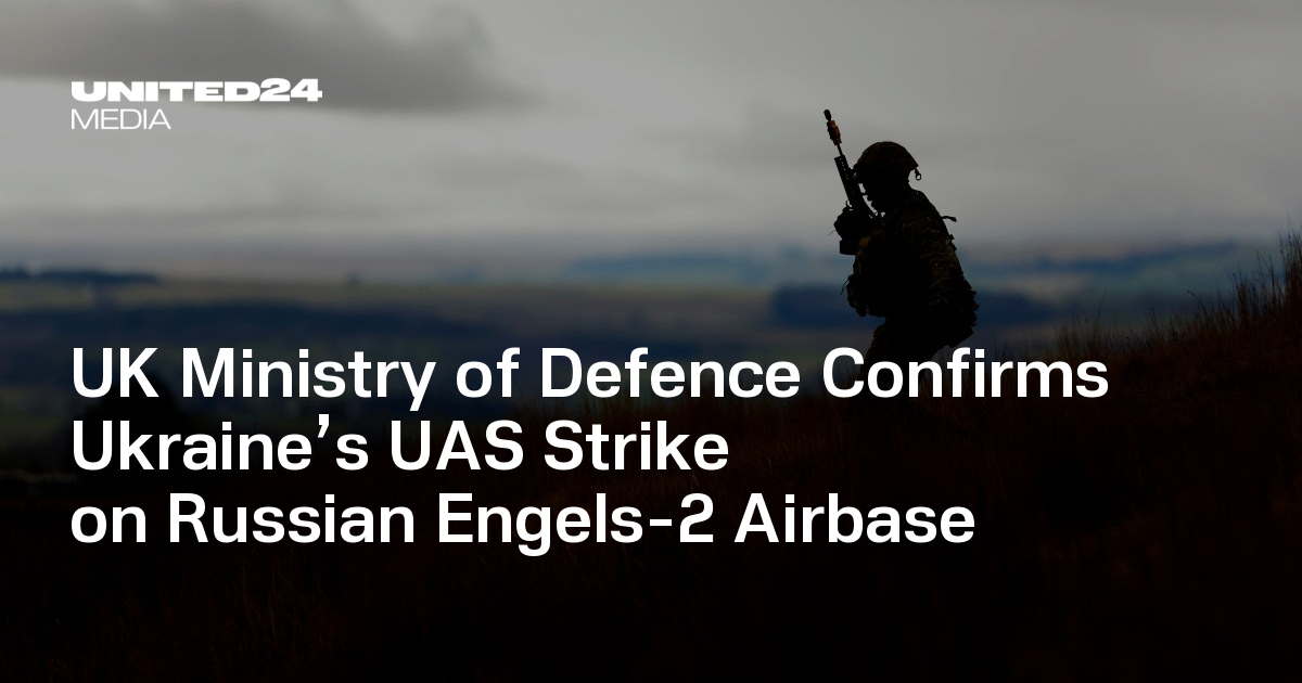 UK Ministry of Defence Confirms Ukraine’s UAS Strike on Russian Engels ...