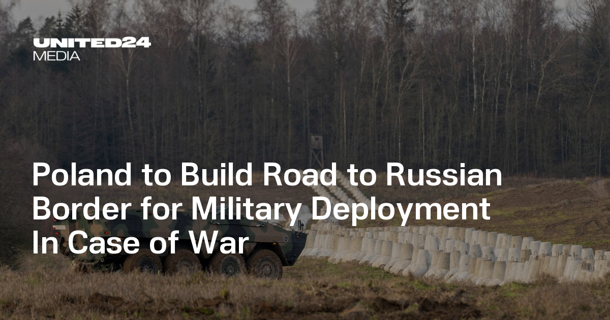 Poland to Build Road to Russian Border for Military Deployment In Case ...