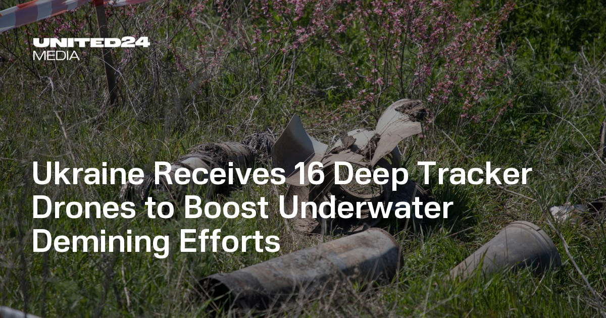Ukraine Receives 16 Deep Tracker Drones to Boost Underwater Demining Efforts — UNITED24 Media