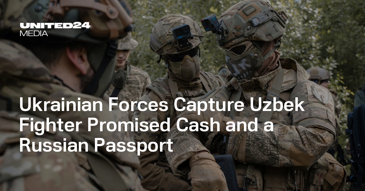 Ukrainian Forces Capture Uzbek Fighter Promised Cash and a Russian ...