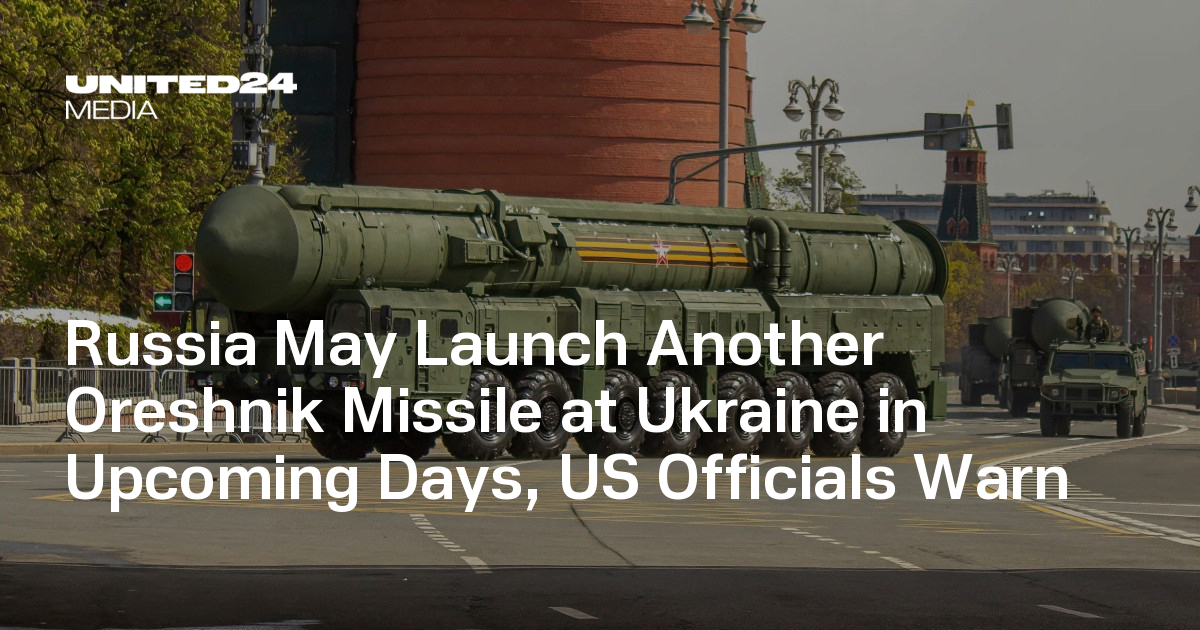 Russia May Launch Another Oreshnik Missile at Ukraine in Upcoming Days ...