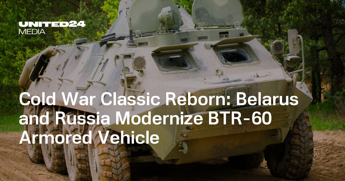 Cold War Classic Reborn: Belarus and Russia Modernize BTR-60 Armored ...
