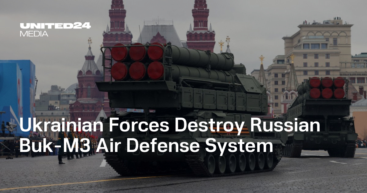 Ukrainian Forces Destroy Russian Buk-M3 Air Defense System — UNITED24 Media