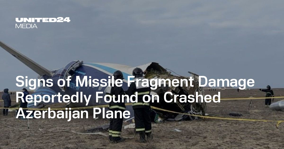 Signs of Missile Fragment Damage Reportedly Found on Crashed Azerbaijan ...