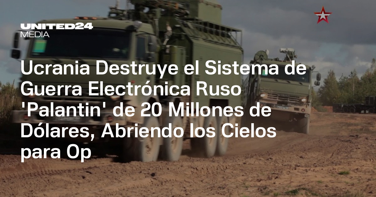 Ucrania Destruye el Sistema de Guerra Electrónica Ruso 'Palantin' de 20 ...