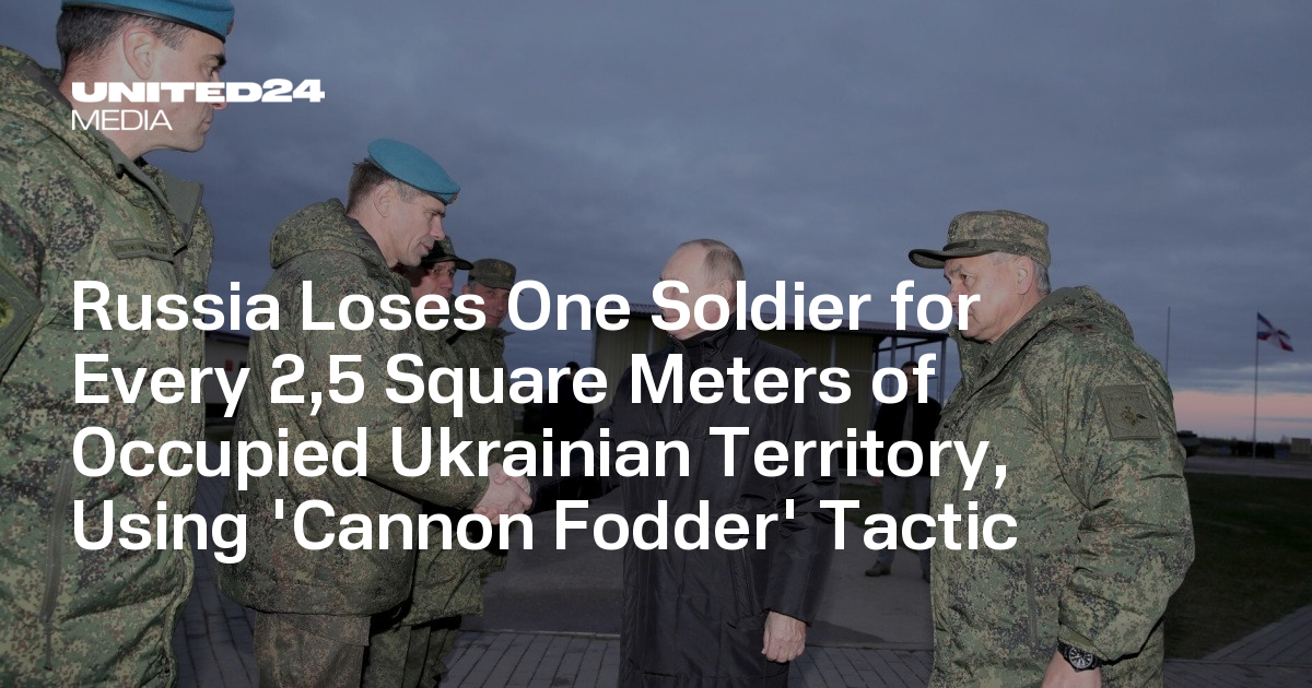 Russia Loses One Soldier for Every 2,5 Square Meters of Occupied ...