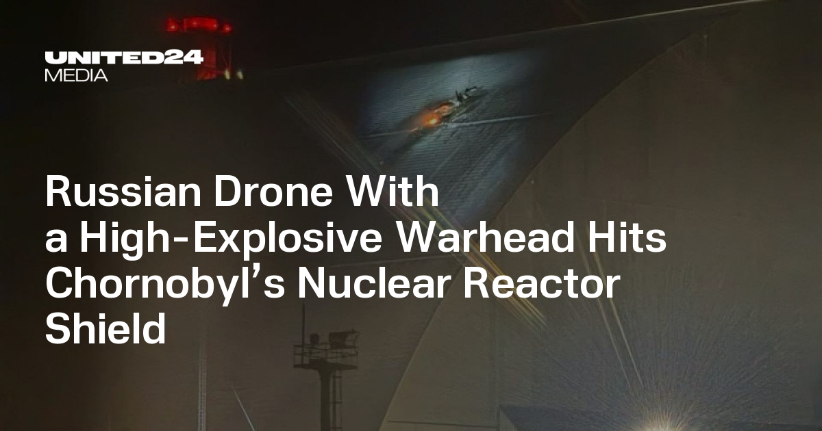 Russian Drone With a High-Explosive Warhead Hits Chornobyl’s Nuclear ...