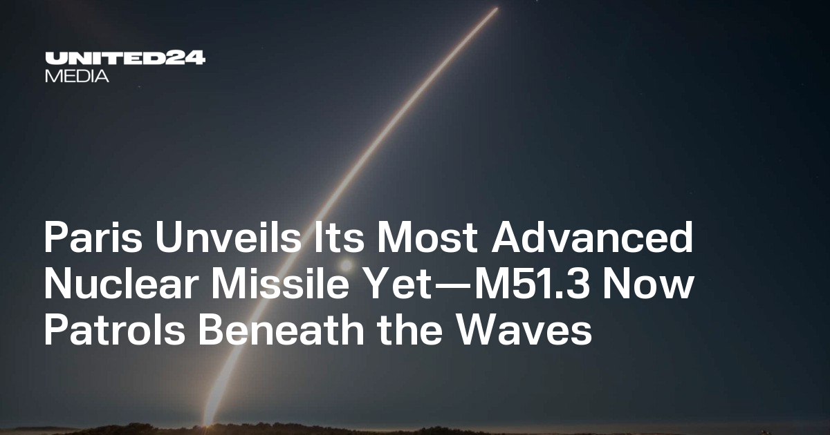 Paris Unveils Its Most Advanced Nuclear Missile Yet—M51.3 Now Patrols Beneath the Waves ...