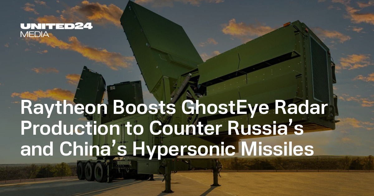 Raytheon Boosts GhostEye Radar Production to Counter Russia’s and China ...