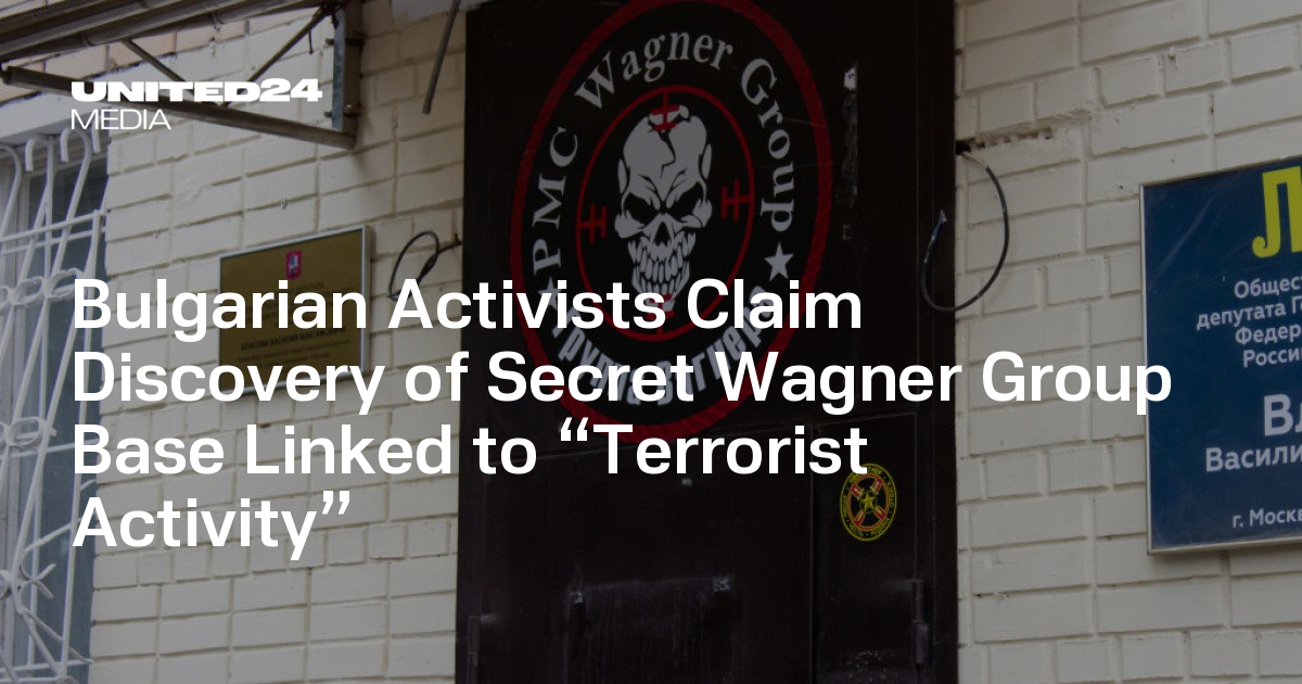 Bulgarian Activists Claim Discovery of Secret Wagner Group Base Linked ...