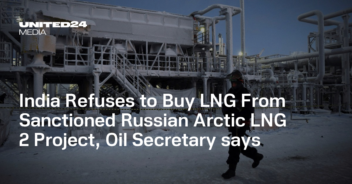 India Refuses to Buy LNG From Sanctioned Russian Arctic LNG 2 Project, Oil Secretary says ...