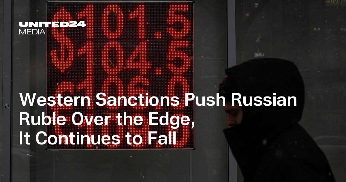 Western Sanctions Push Russian Ruble Over the Edge, It Continues to ...