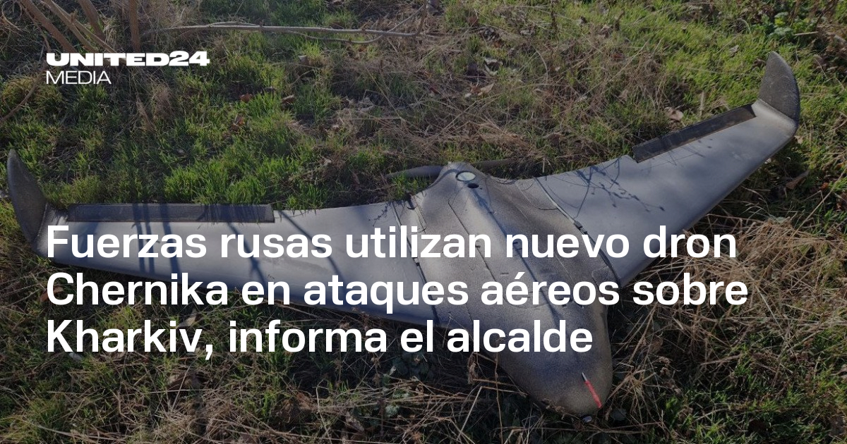 Fuerzas rusas utilizan nuevo dron Chernika en ataques aéreos sobre ...