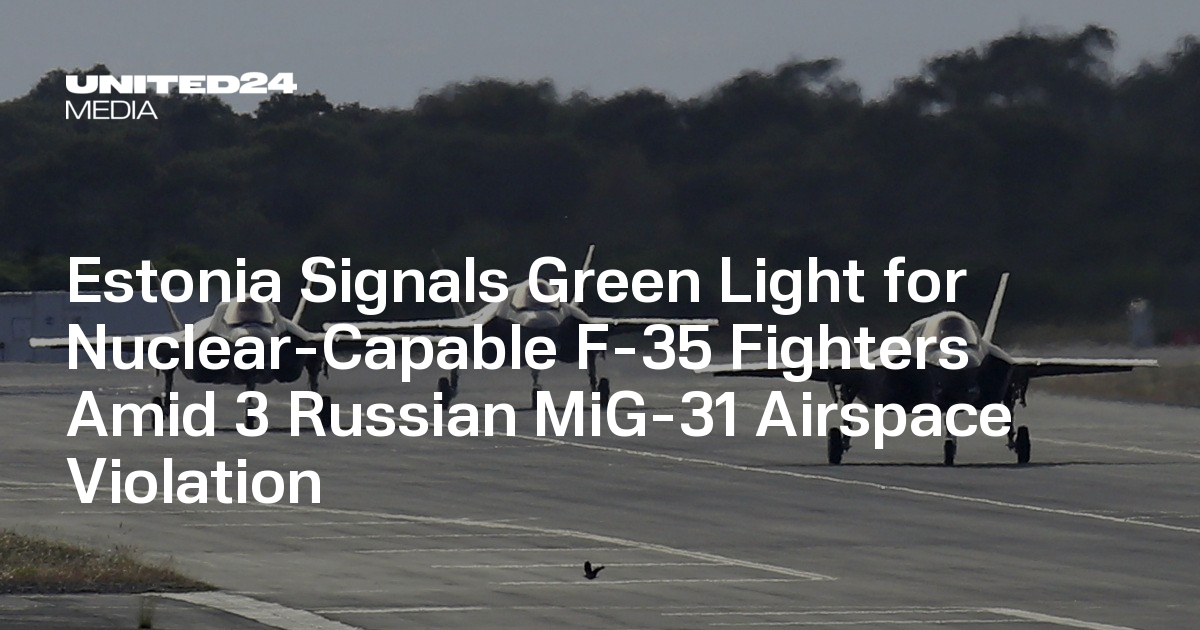 Estonia Signals Green Light for Nuclear-Capable F-35 Fighters Amid 3 ...