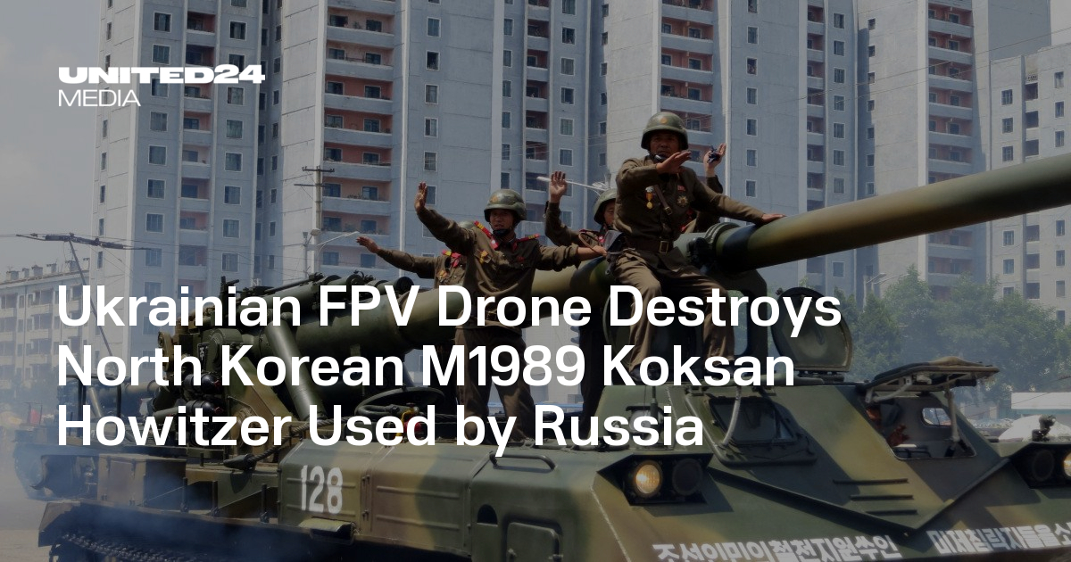 Ukrainian FPV Drone Destroys North Korean M1989 Koksan Howitzer Used by ...