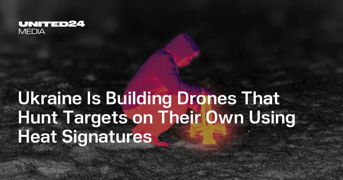 Ukraine Is Building Drones That Hunt Targets on Their Own Using Heat ...