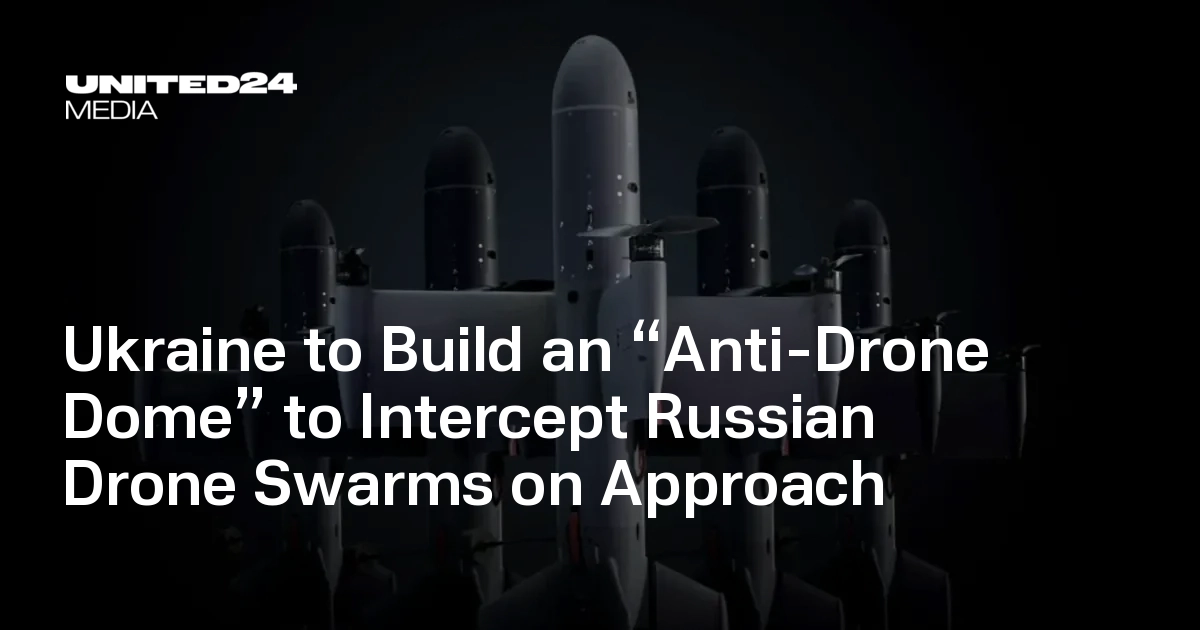 Ukraine to Build an “Anti-Drone Dome” to Intercept Russian Drone Swarms ...