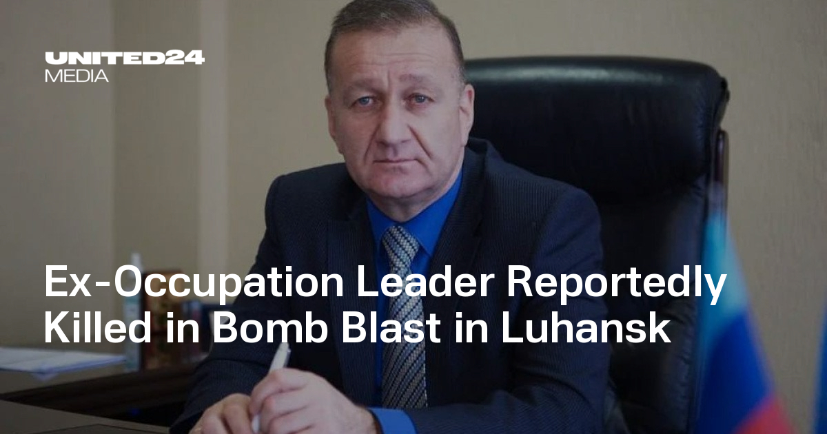 Ex-Occupation Leader Reportedly Killed in Bomb Blast in Luhansk ...