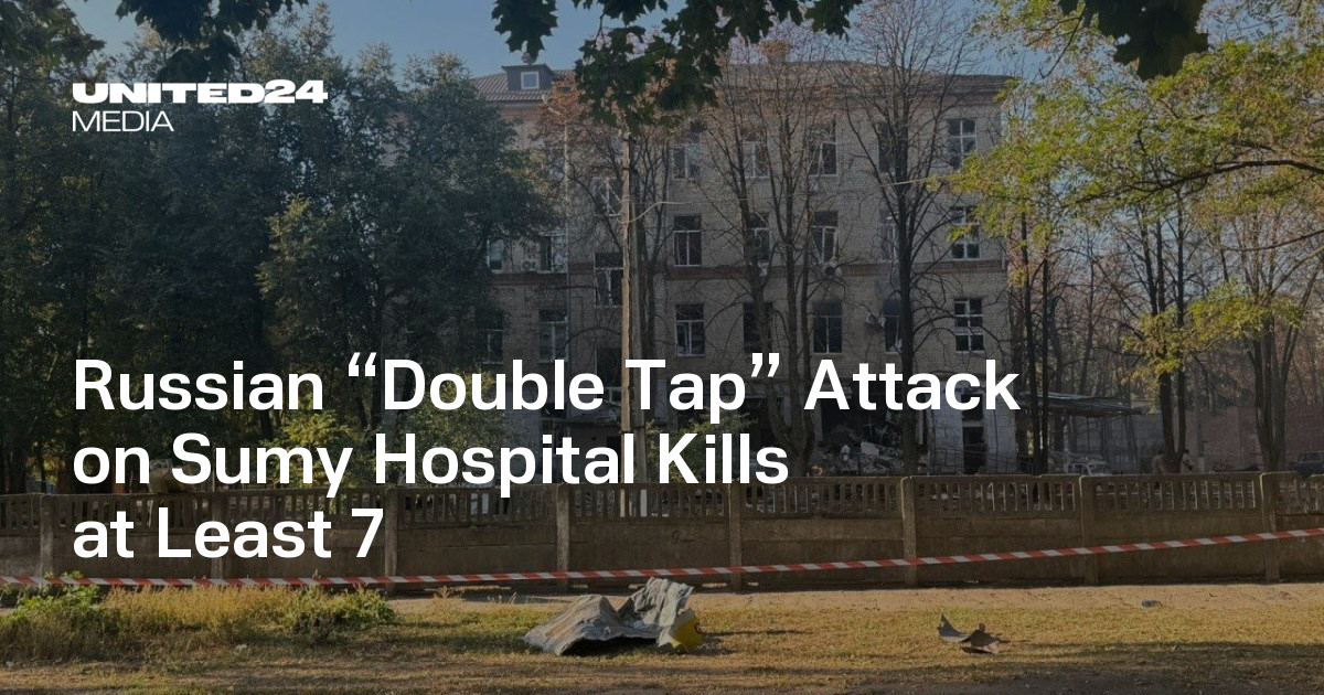Russian “Double Tap” Attack on Sumy Hospital Kills at Least 7 ...