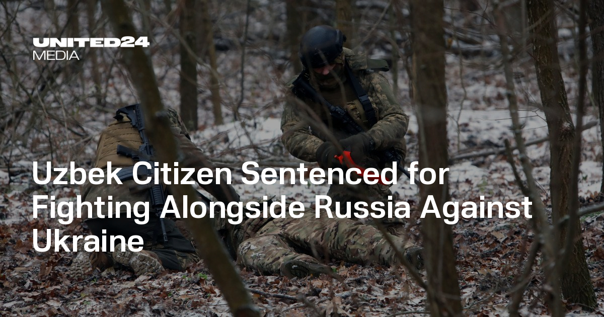 Uzbek Citizen Sentenced for Fighting Alongside Russia Against Ukraine ...