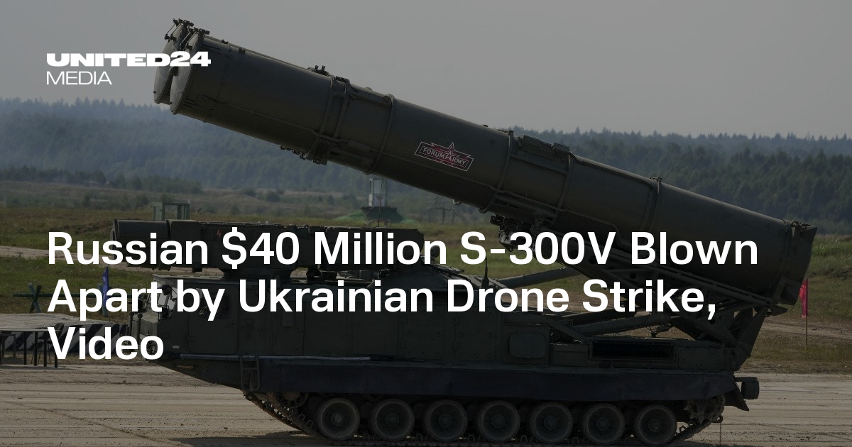 Russian $40 Million S-300V Blown Apart by Ukrainian Drone Strike, Video ...