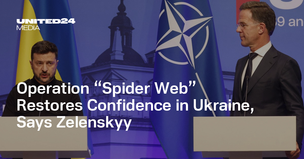 Operation “Spider Web” Restores Confidence in Ukraine, Says Zelenskyy ...