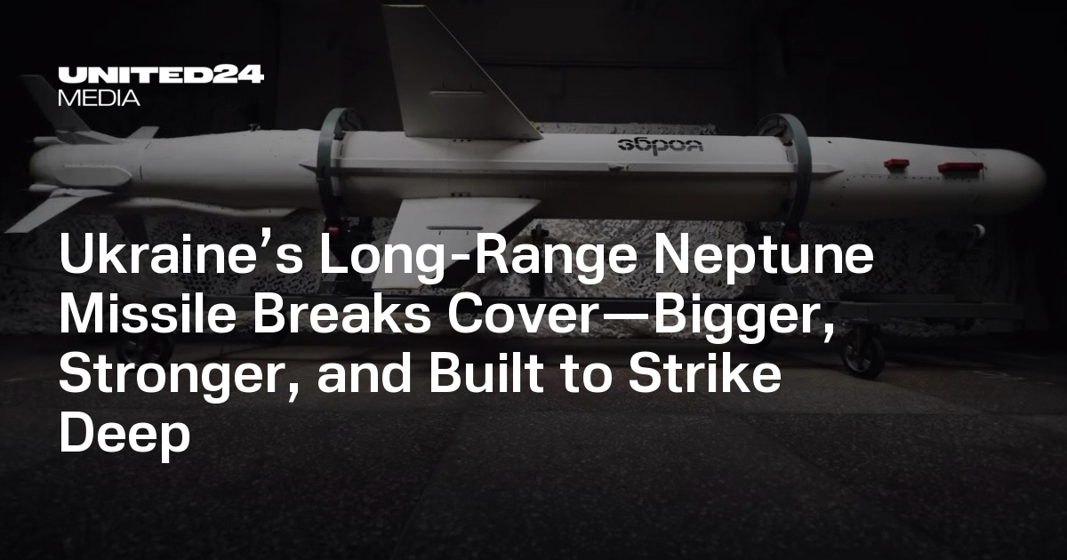 Ukraine’s Long-Range Neptune Missile Breaks Cover—Bigger, Stronger, and ...
