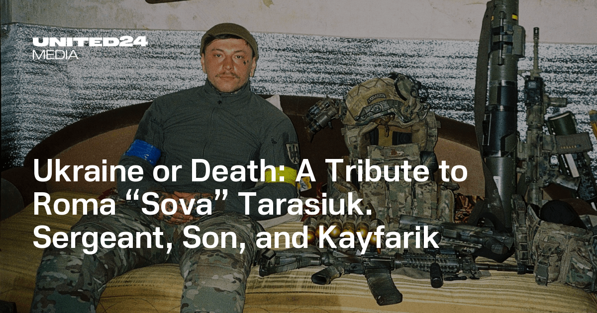 A Tribute to Roma “Sova” Tarasiuk: Remembering a Ukrainian Soldier's Legacy — UNITED24 Media