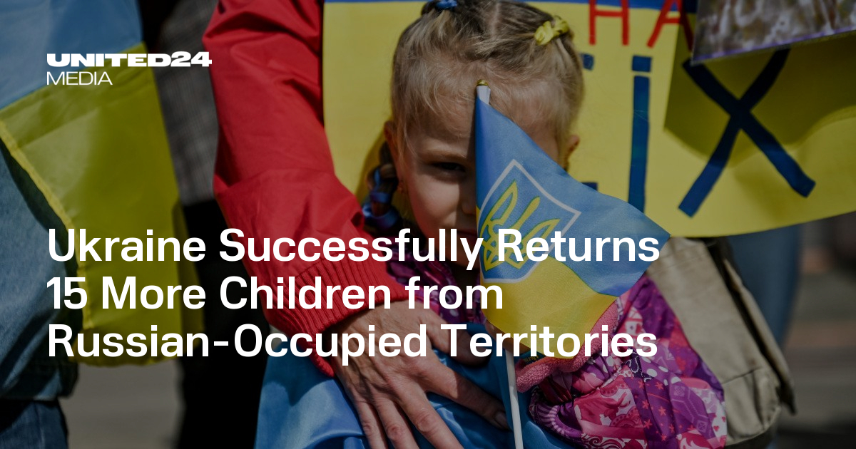Ukraine Successfully Returns 15 More Children from Russian-Occupied ...