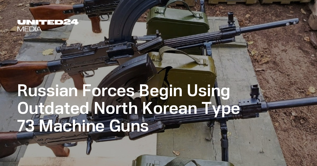 Russian Forces Begin Using Outdated North Korean Type 73 Machine Guns ...