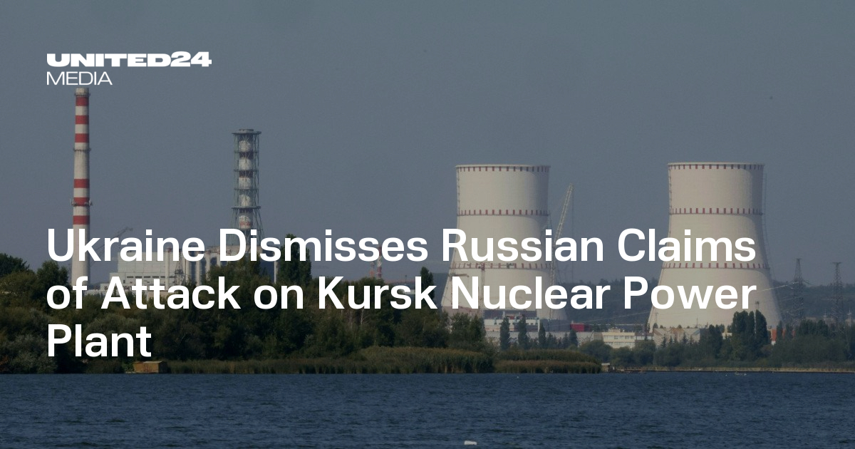 Ukraine Dismisses Russian Claims of Attack on Kursk Nuclear Power Plant ...