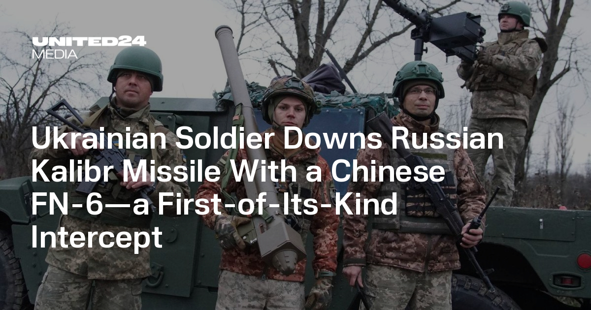 Ukrainian Soldier Downs Russian Kalibr Missile With a Chinese FN-6—a ...