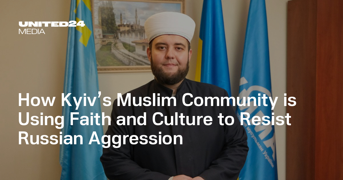 How Kyiv’s Muslim Community is Using Faith and Culture to Resist ...