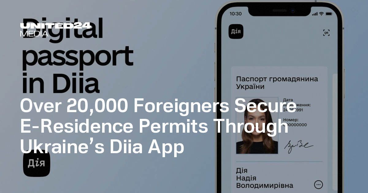 Over 20,000 Foreigners Secure E-Residence Permits Through Ukraine’s Diia App — UNITED24 Media