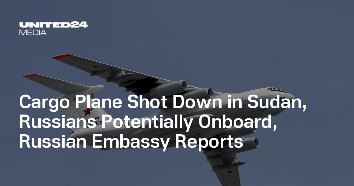 Cargo Plane Shot Down in Sudan, Russians Potentially Onboard, Russian ...