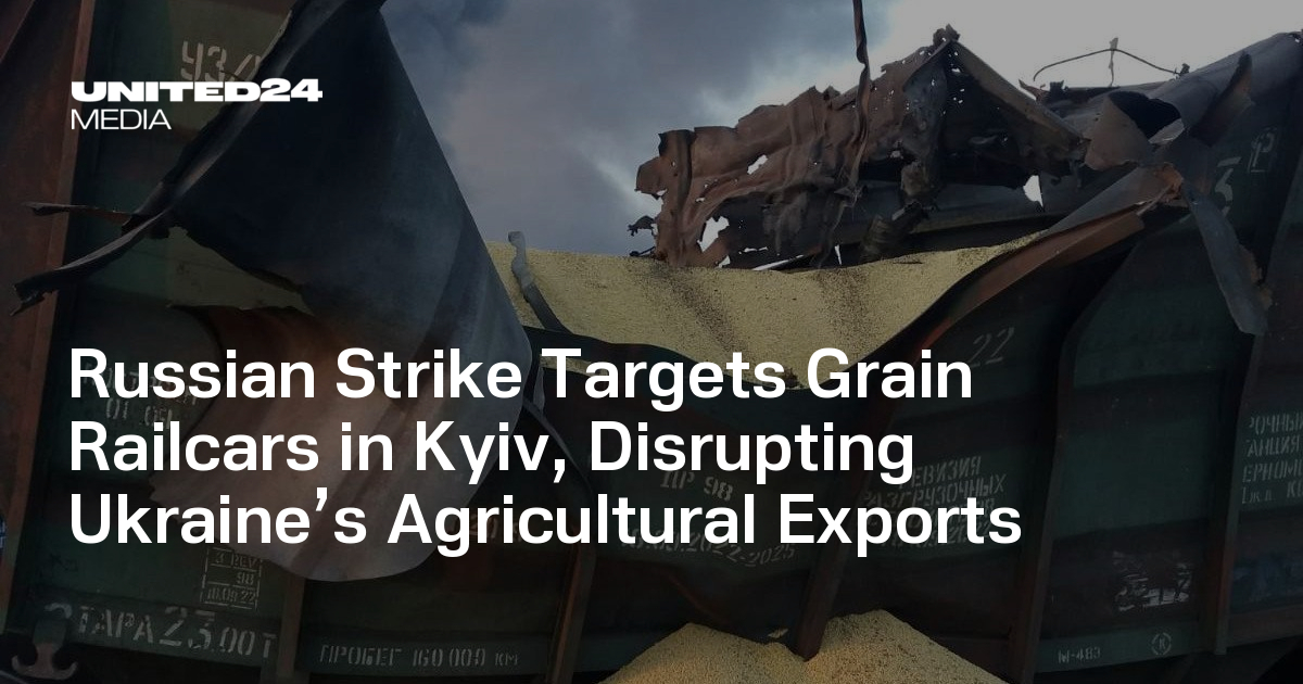 Russian Strike Targets Grain Railcars in Kyiv, Disrupting Ukraine’s ...