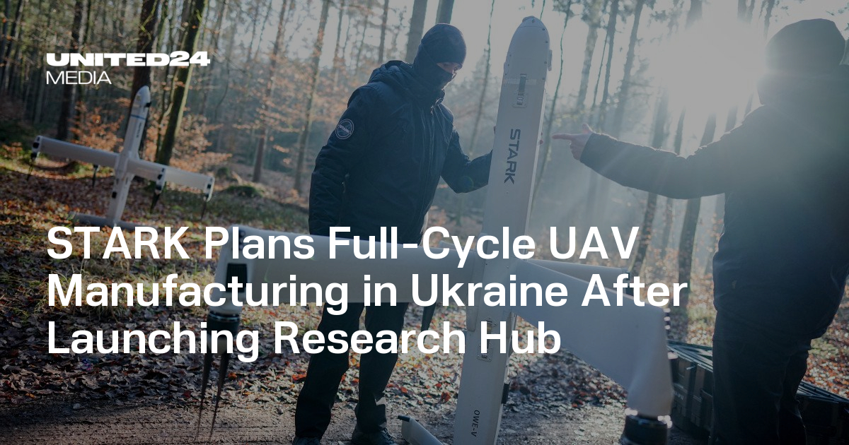 STARK Plans Full-Cycle UAV Manufacturing in Ukraine After Launching ...